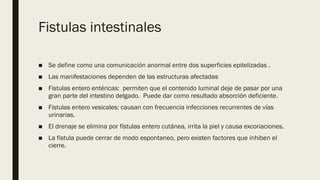 Fistulas intestinales presentacion.pptx.... | PPTX