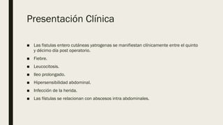 Fistulas intestinales presentacion.pptx.... | PPTX