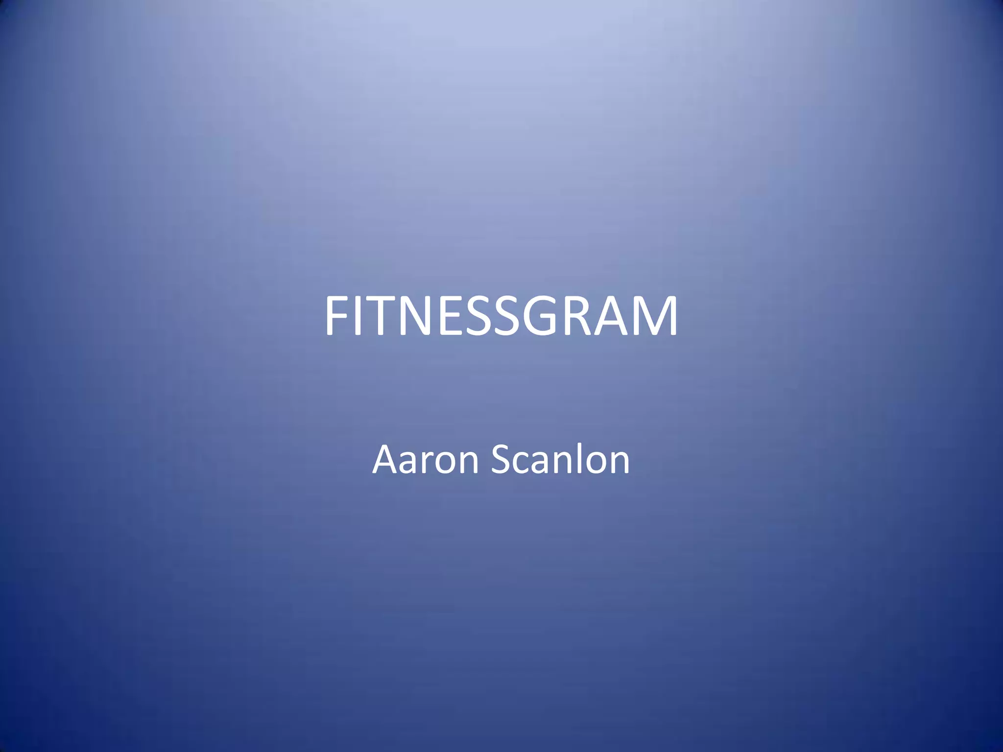 FITNESSGRAM ASSESSMENT OF 4 HEALTH COMPONENTS | PPT