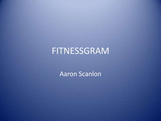 FITNESSGRAM ASSESSMENT OF 4 HEALTH COMPONENTS | PPT