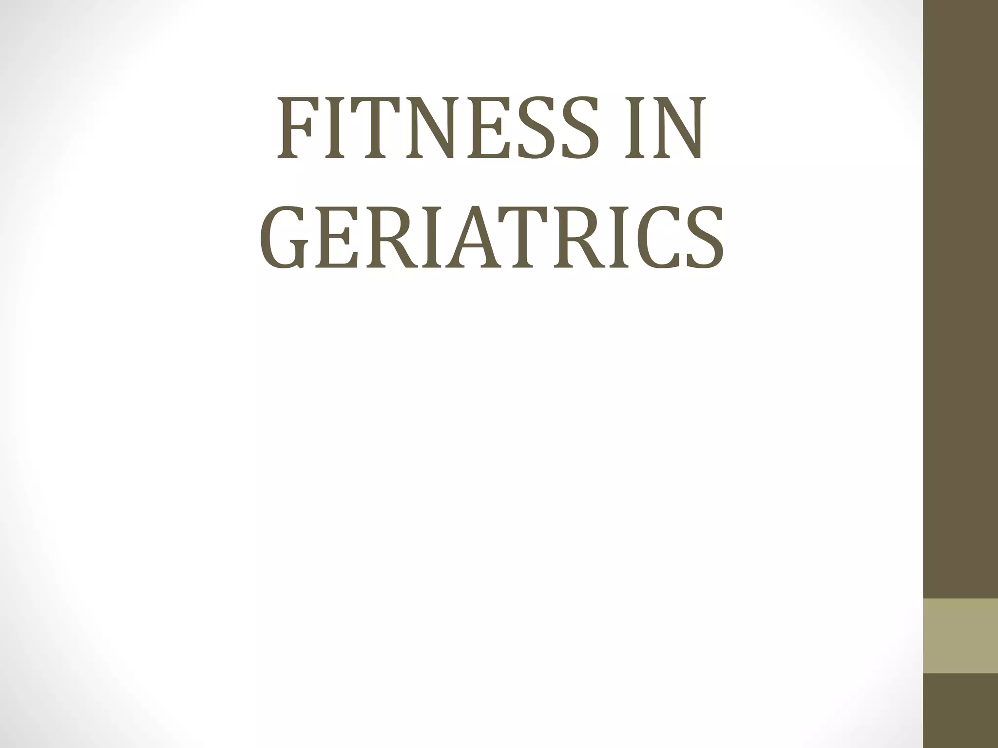 Fitness in geriatrics | PPT