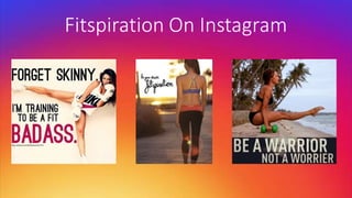 Fitspiration on instagram | PPTX