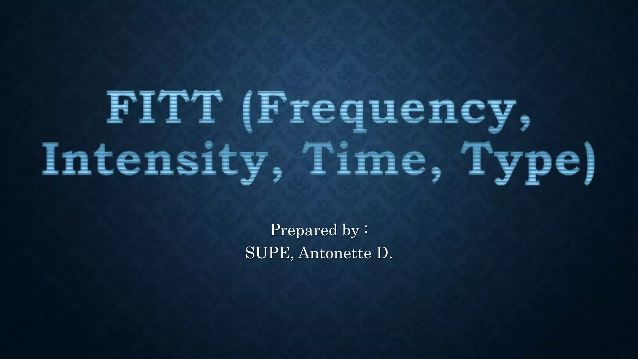 Fitt (Frequency, Intensity, Time and,Type) | PPTX