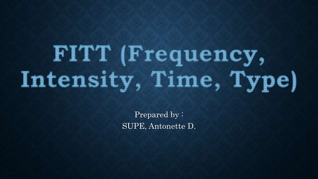 Fitt (Frequency, Intensity, Time and,Type) | PPTX