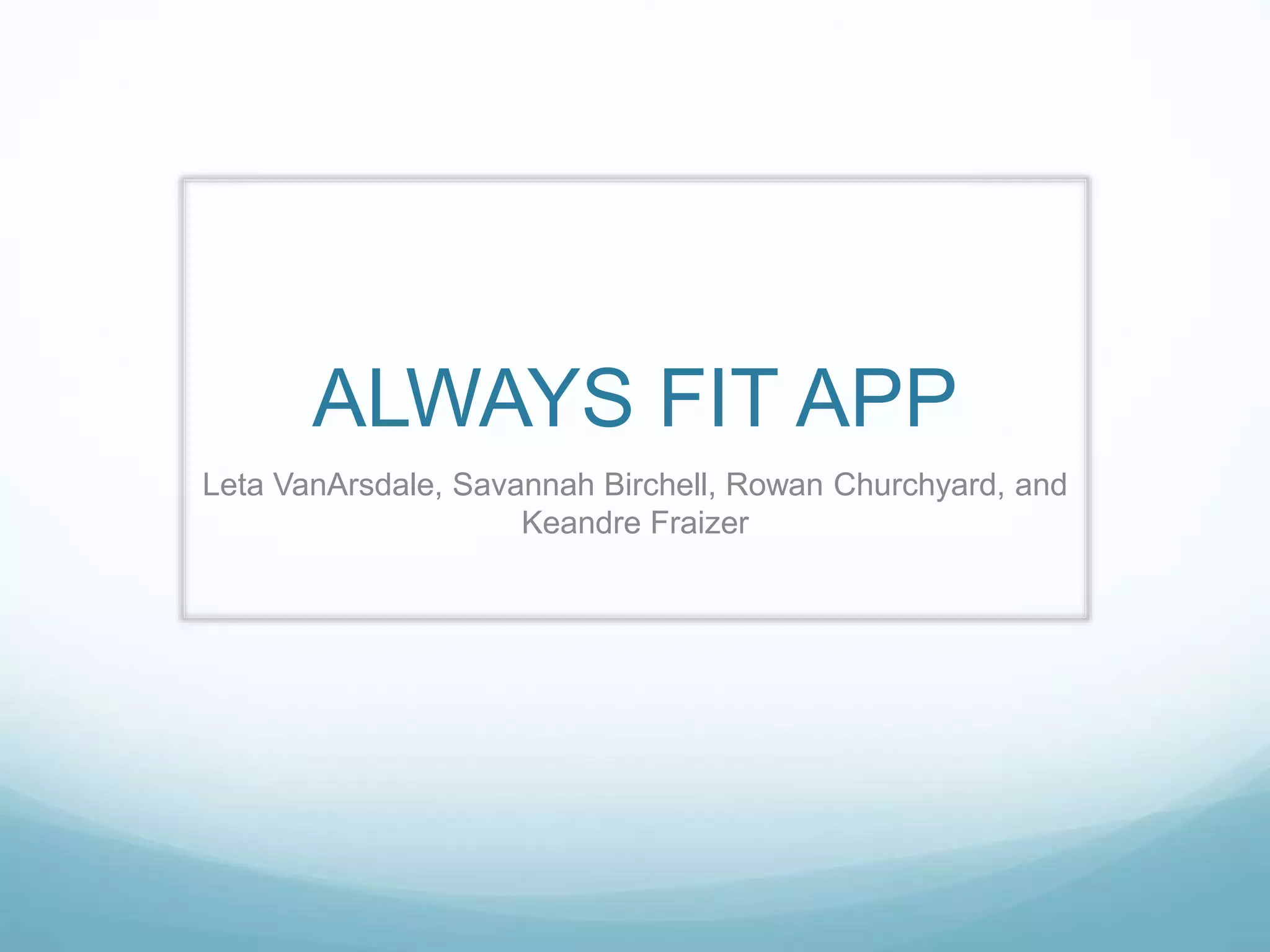 Fittness app(Always Fit) | PPTX