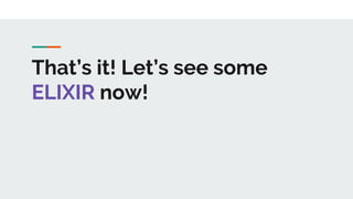 Getting functional with elixir | PPT