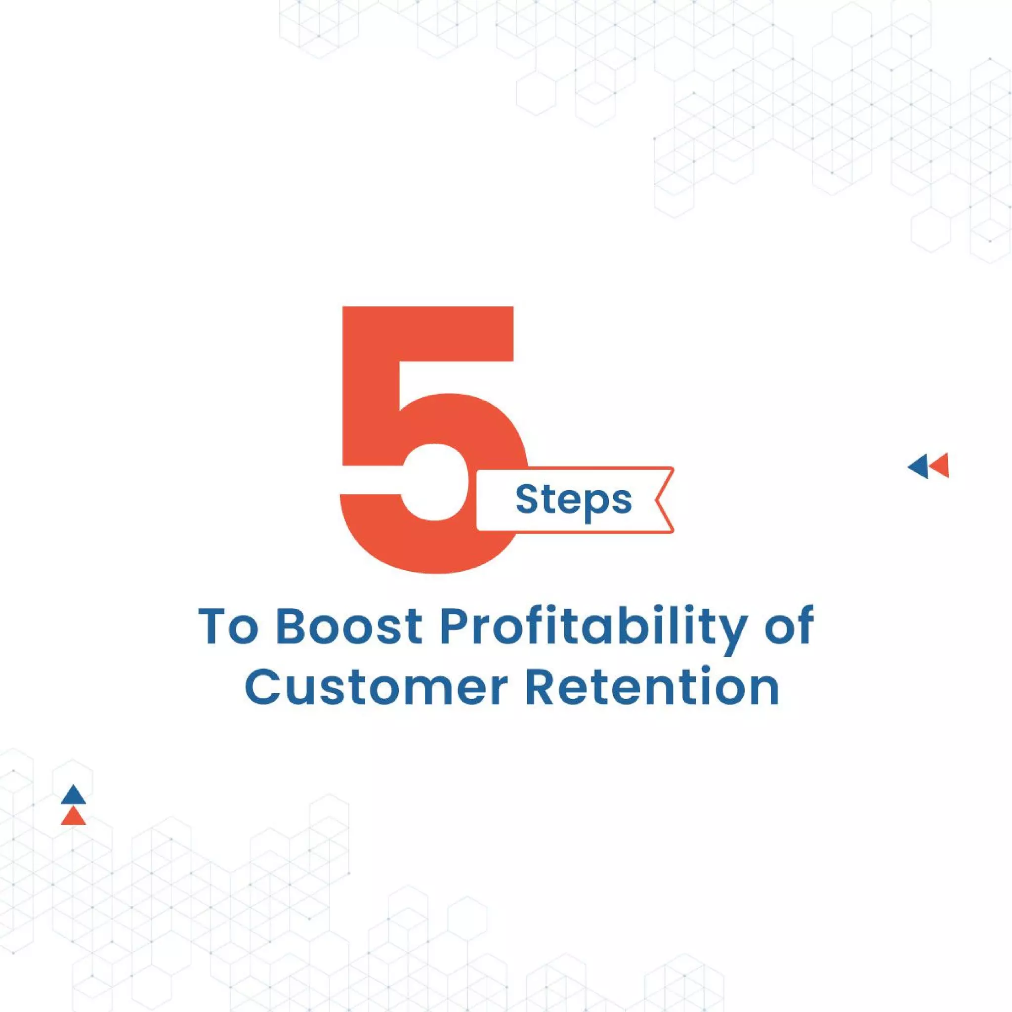 Five Customer Retention Steps to boost profitability | PDF