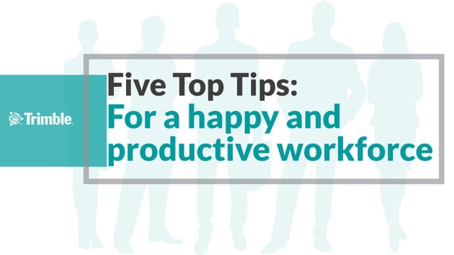 Five Top Tips: For a happy and productive workforce | PDF