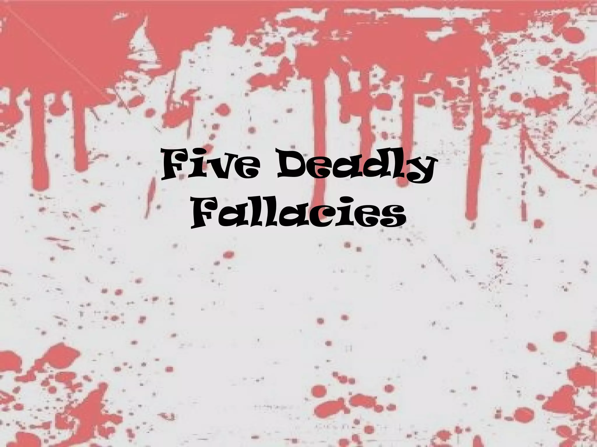 Five deadly fallacies | PPT
