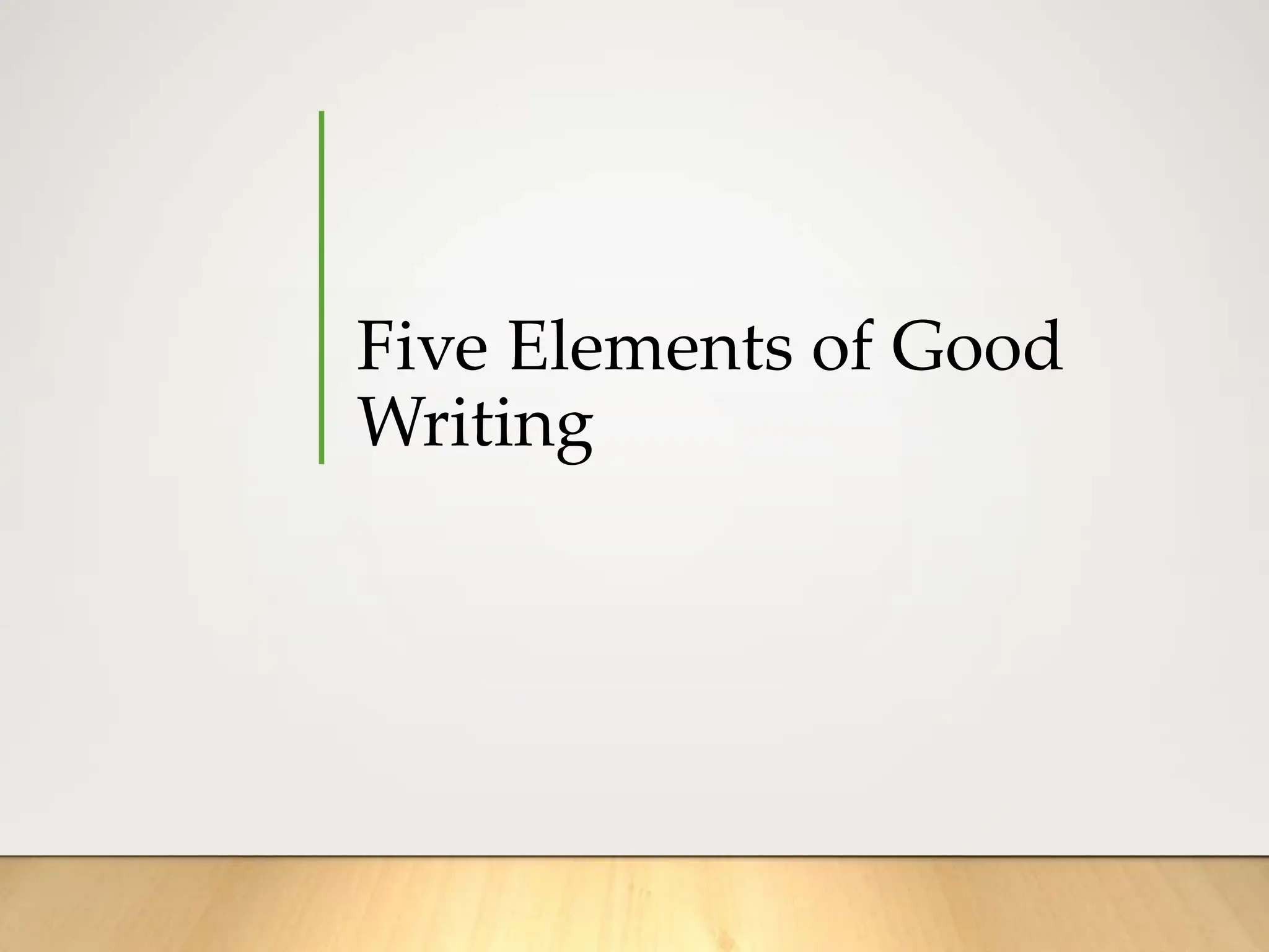 Five Elements of Good Writing.ppt