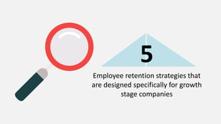 Five Employee Retention Strategies for Growth Stage Companies | PPT