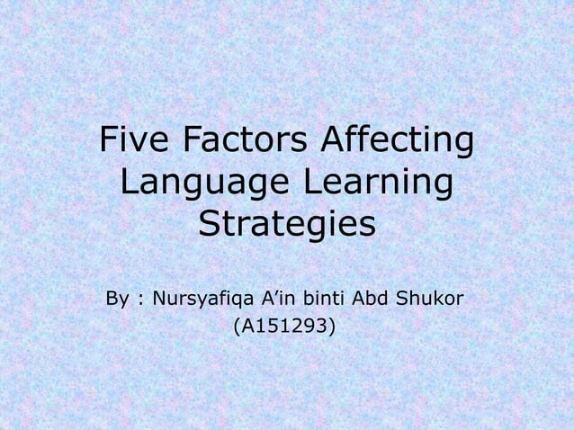 Five factors affecting language learning strategies | PPT