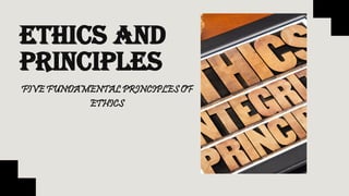 FIVE FUNDAMENTAL PRINCIPLES OF ETHICS.pptx