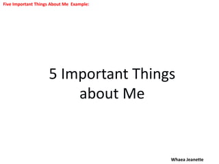 Five Important Things About Me: Task, Criteria and Example | PPT | Free ...