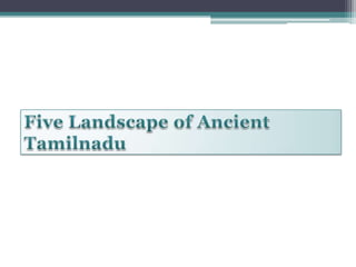 Five landscape of ancient tamilnadu(kurinji , mullai, marutham, neyth…