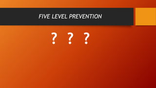 Five level prevention | PPTX