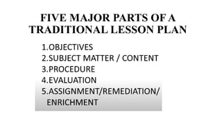 FIVE MAJOR PARTS OF A TRADITIONAL LESSON PLAN,,ELSIE.pptx