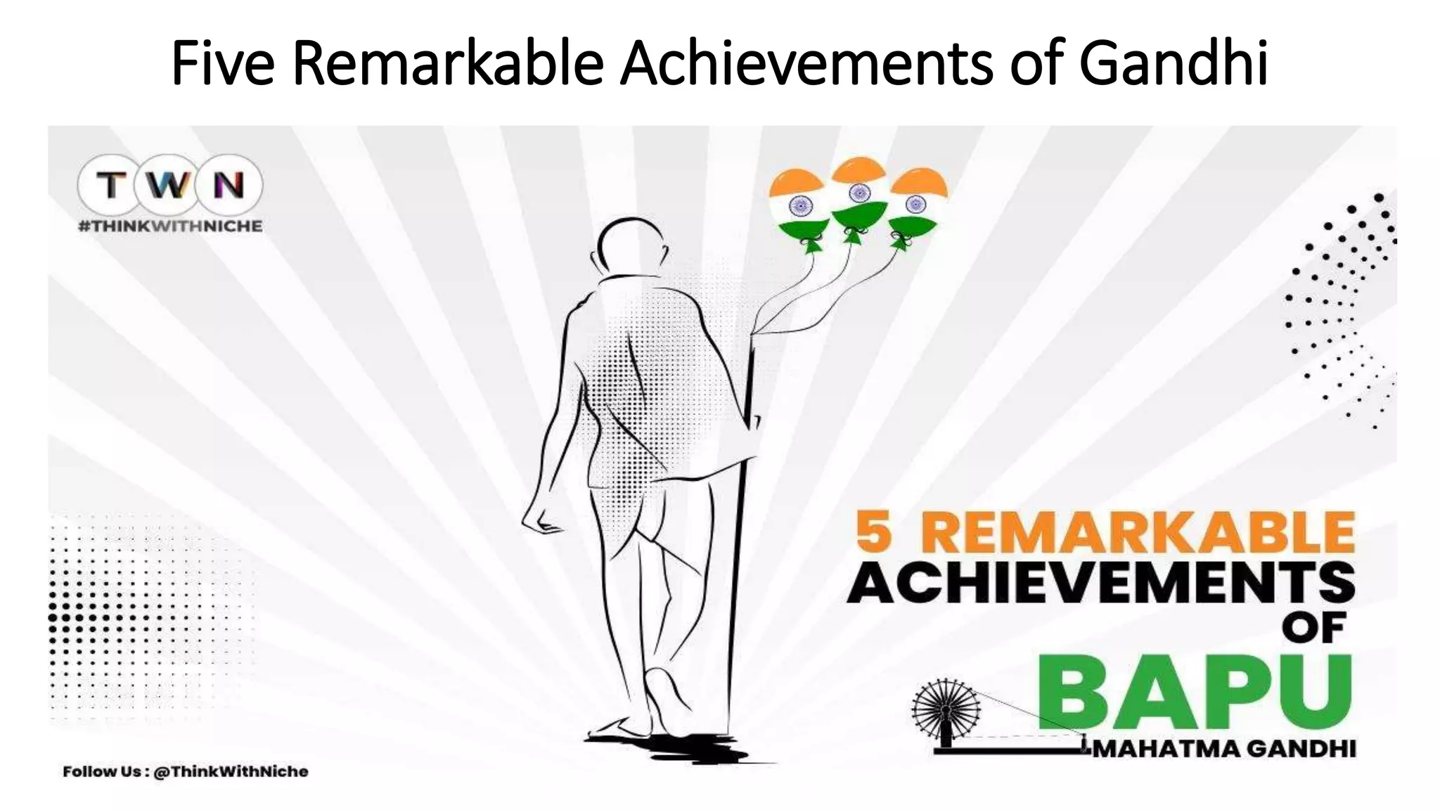 Five Remarkable Achievements of Gandhi.pptx