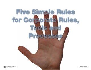 Five Simple Rules (for Corp. Rules, Tools, Processes) | PPT