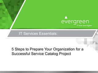 IT Service Catalog: 5 Steps to Prepare Your Organization for Successful ...