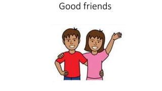 Five things good friends do | PPTX