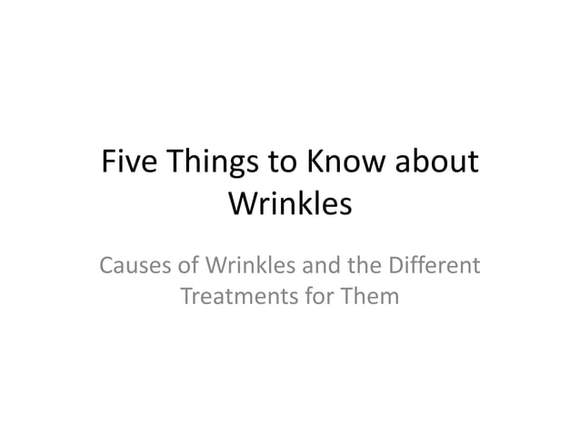 Five things to know about wrinkles | PPT