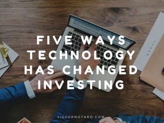 Five Ways Technology Has Changed Investing | PPT