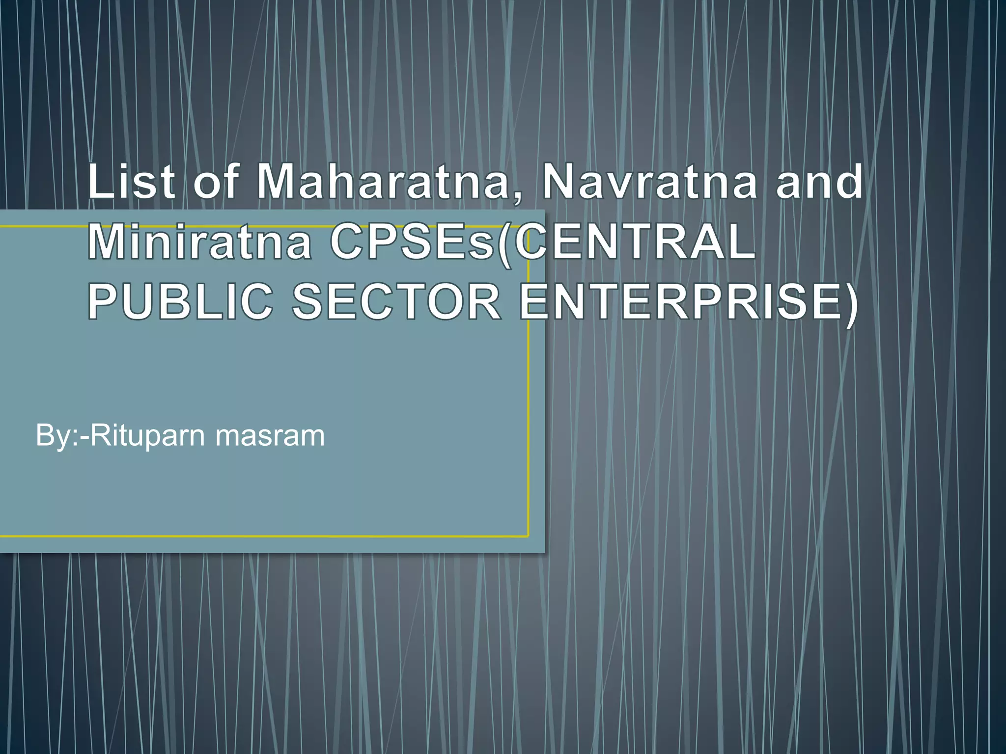 List of Maharatna, Navratna and Miniratna CPSEs(CENTRAL PUBLIC SECTOR ...