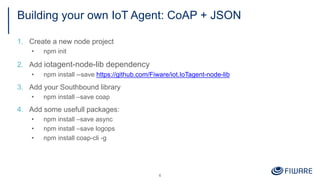 FIWARE Global Summit - Building Your Own IoT Agent | PDF
