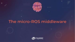 Open Middleware Technologies for Smart Robotics - a FIWARE Smart Fest presentation | PPTX ...