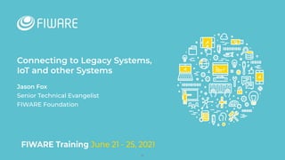 FIWARE Training: IoT and Legacy | PDF