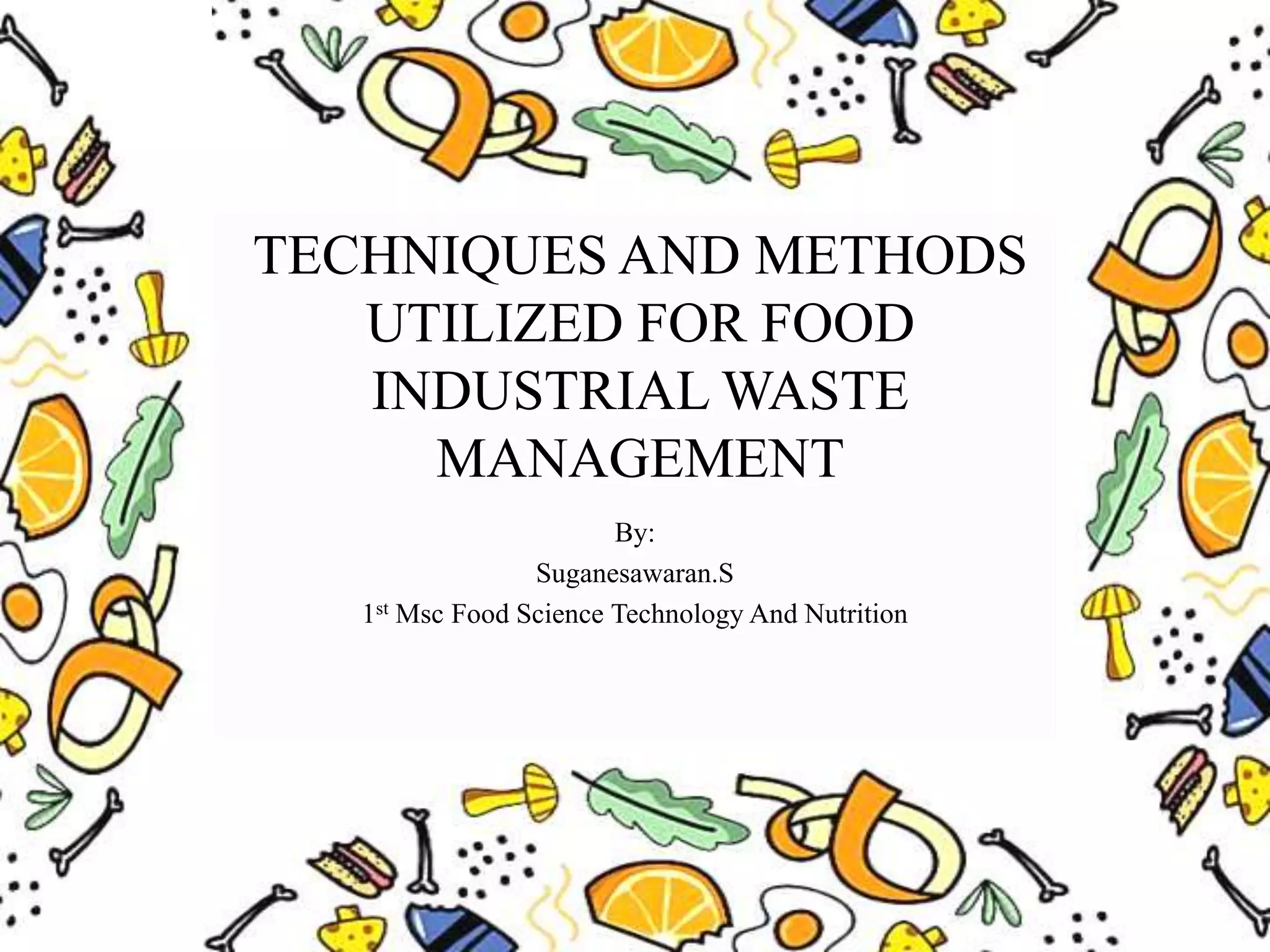 Techniques and methods used for food Industrial waste management | PPT