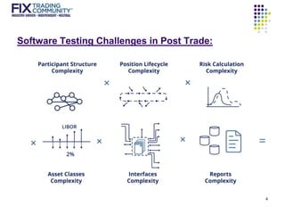 FIX EMEA Conference 2018 - Post Trade Software Testing Challenges | PPT