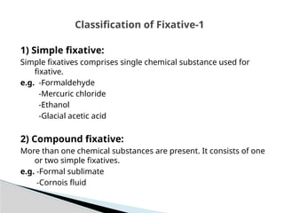 Fixation consists of two steps: cessation of normal life functions in the tissue (killing) and ...