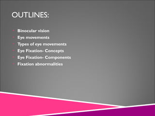 Fixation characteristics and abnormalities | PPT