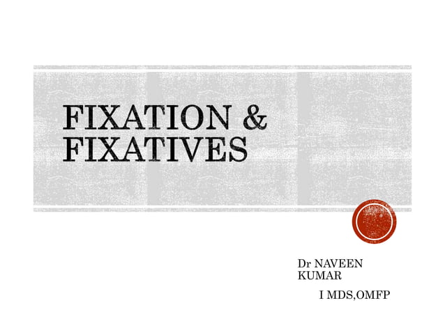 Fixation & fixatives in histopathology, dr naveen reddy | PPTX