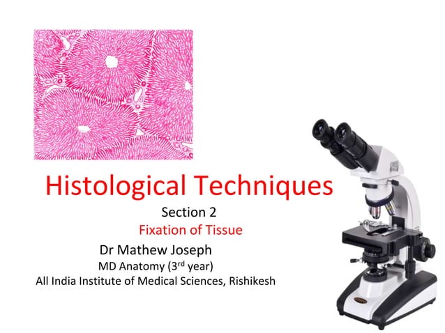 Histological Techniques: Section 2:Fixation of tissues | PPTX