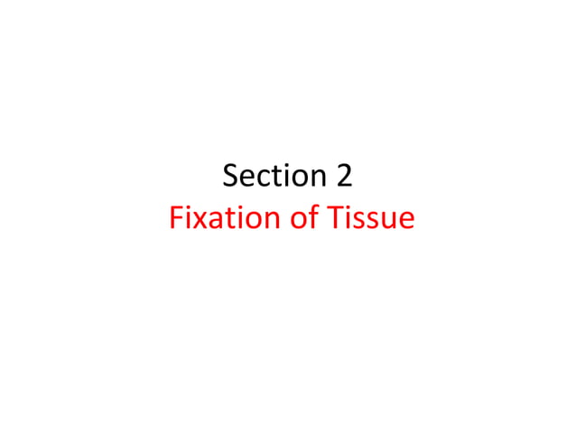 Histological Techniques: Section 2:Fixation of tissues | PPTX