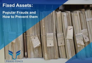 Fixed assets; popular frauds and how to prevent them | PPTX