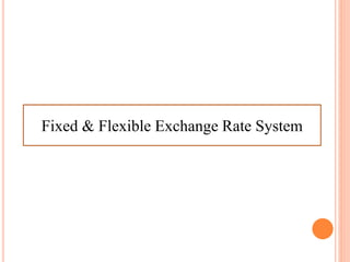 Fixed exchange rate and flexible exchange rate.pptx