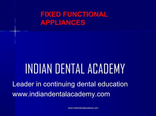 Fixed functionals Appliance /certified fixed orthodontic courses by Indian dental academy | PPT