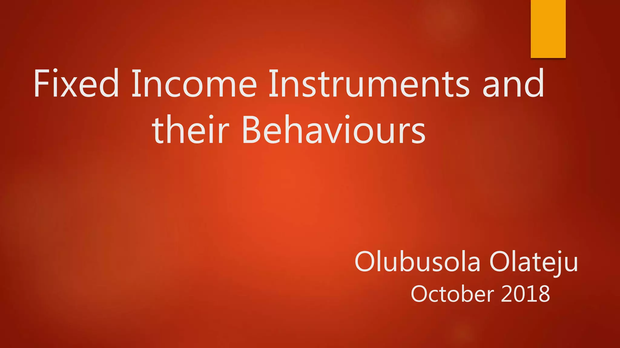 Fixed Income Instruments and Their Behaviours | PPTX