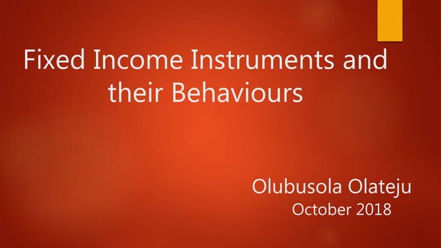 Fixed Income Instruments and Their Behaviours | PPTX