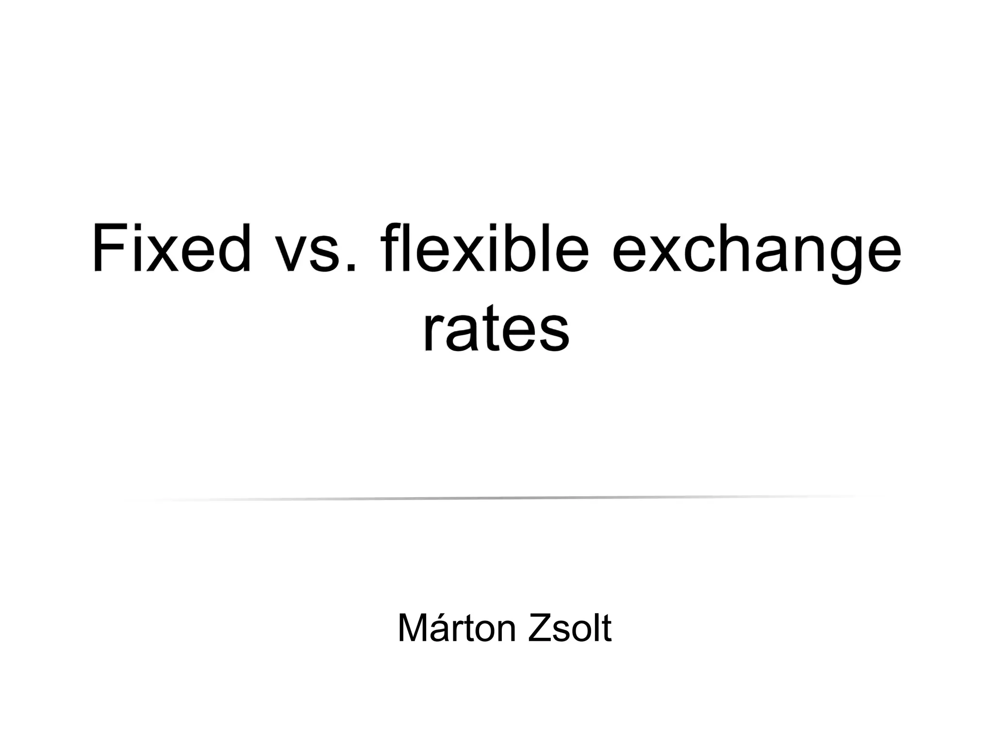 Fixed versus flexible exchange rate arrangements | PPTX