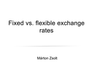 Fixed versus flexible exchange rate arrangements | PPTX