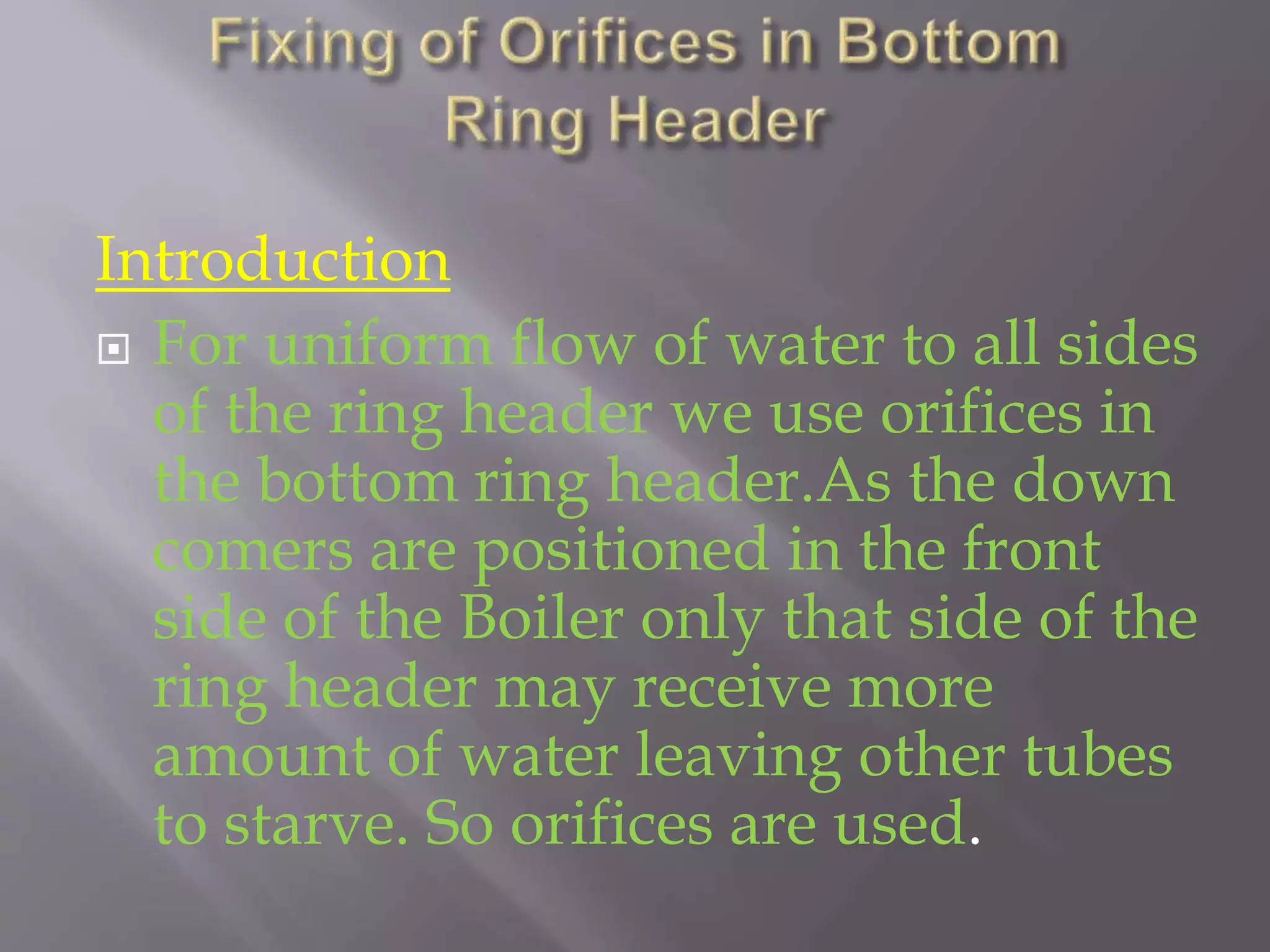 Fixing of orifices in bottom ring header | PPTX