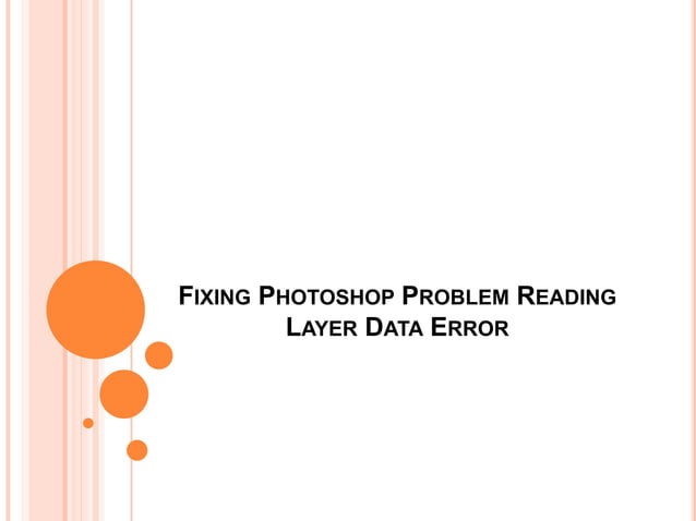 Fixing Photoshop Problem Reading Layer Data Error | PPTX | Photo Editing Software | Computer ...