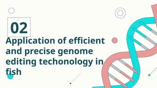 PPT of Other Application of Genome Editing in Fish | PPTX