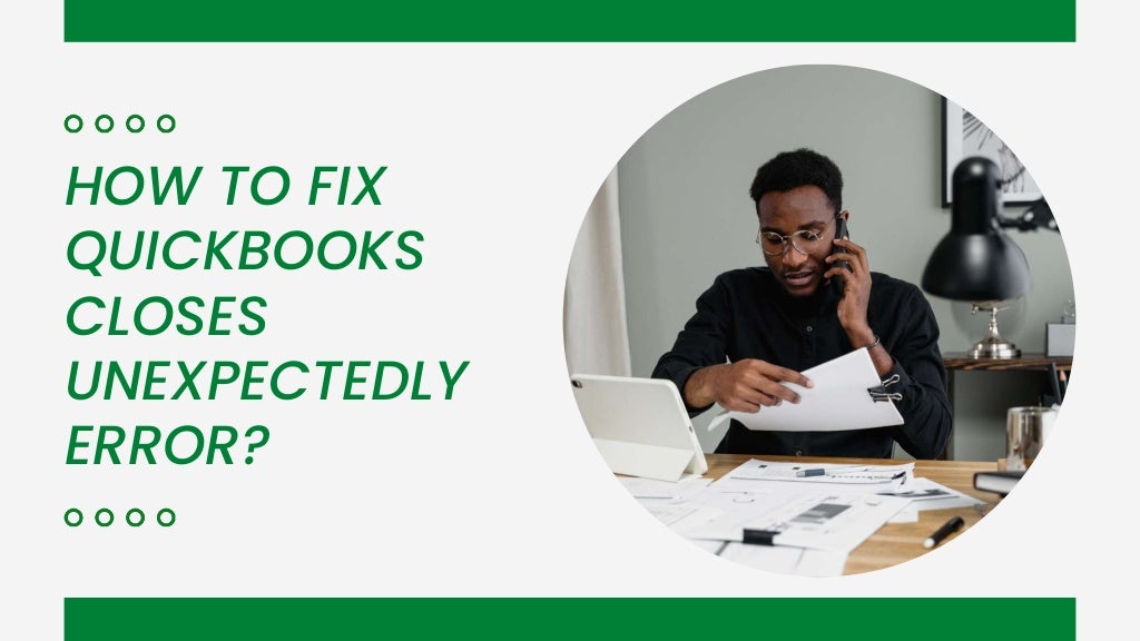 Fix QuickBooks Closes Unexpectedly Error.pptx | Free Download