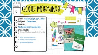Fix Sentence,,,,,,,,,,,,,, Fragments.pptx
